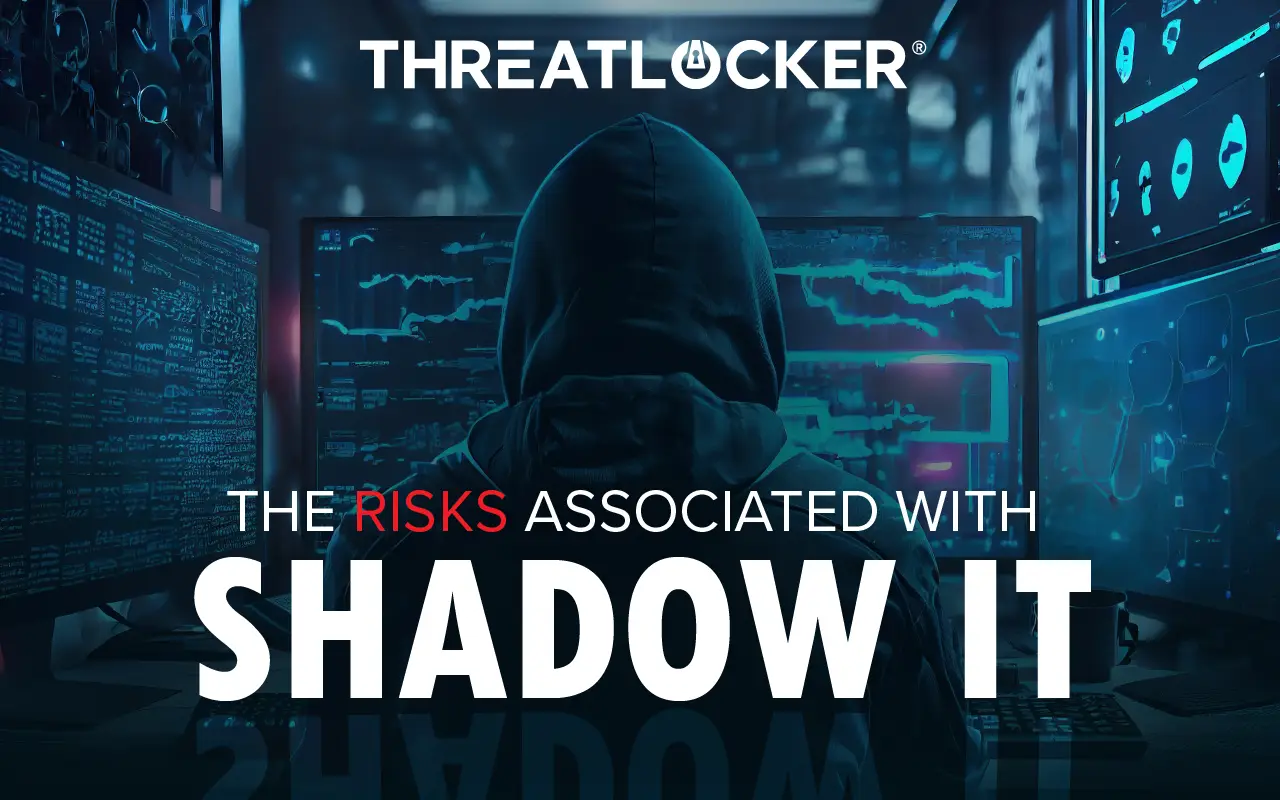 The Risks Associated with Shadow IT | ThreatLocker